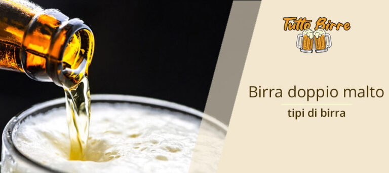 Birra doppio malto: di cosa si tratta e le caratteristiche – Tutto Birre