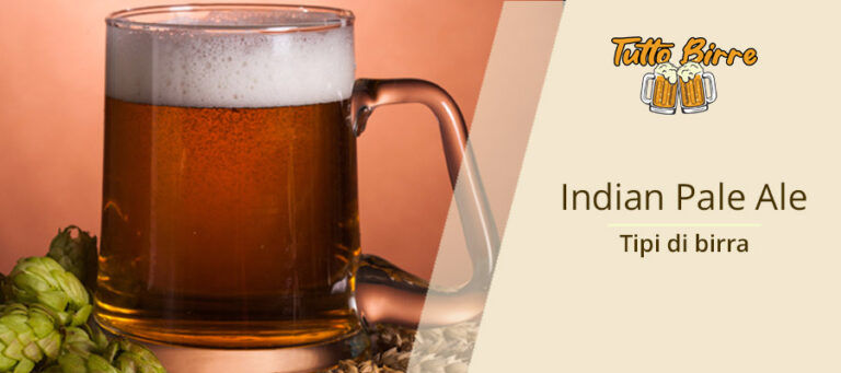 Birra Indian Pale Ale: storia, caratteristiche e abbinamenti – Tutto Birre